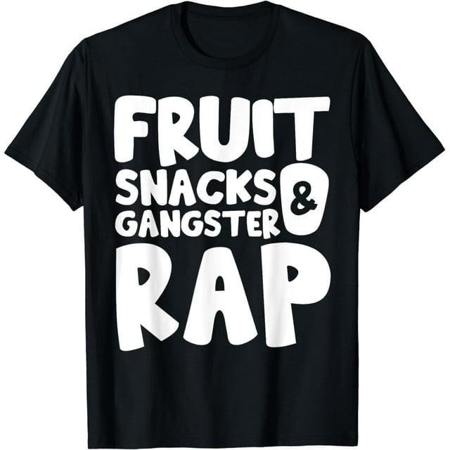 Fruit Snacks and Gangster Rap T-Shirt - Walmart.com
