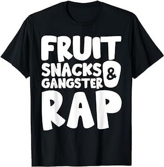 Fruit Snacks and Gangster Rap T-Shirt - Walmart.com