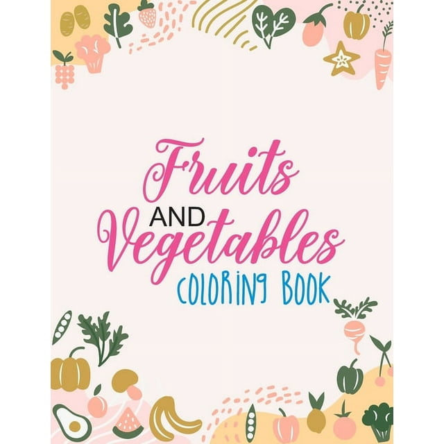 Fruits And Vegetables Coloring Book: Healthy Food Coloring Activity ...