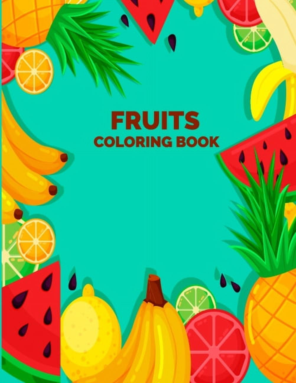 Fruits Coloring Book: Fun Activity Easy Fruits Coloring Book for Kids ...