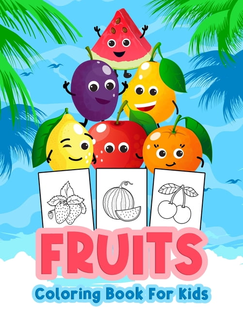 Fruits Coloring Book for Kids: Kids Coloring Book Filled with Fruits ...