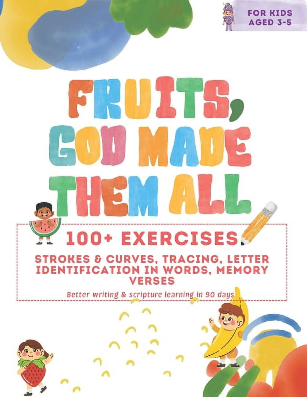 Fruits, God Made Them All: 100+ Educational Exercises for Kids Ages 3-5 ...
