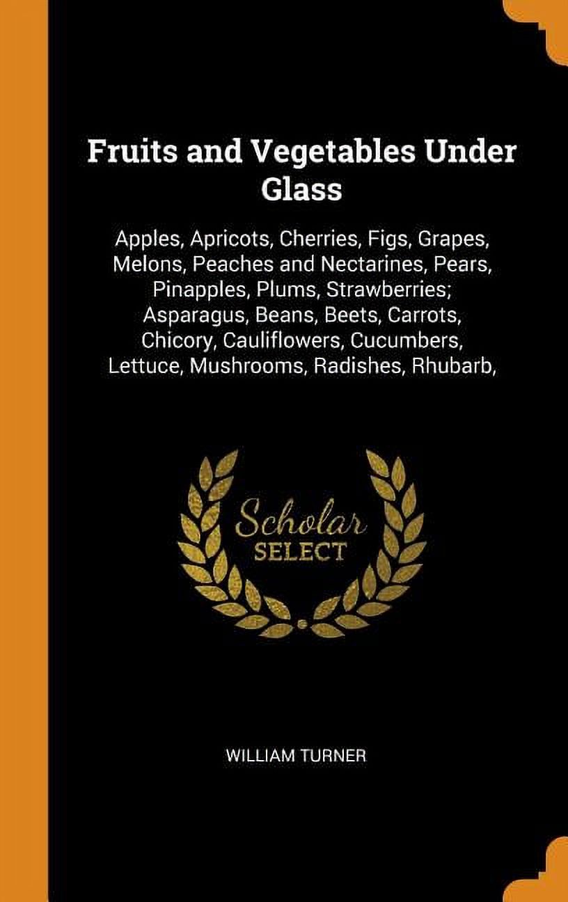 Fruits and Vegetables Under Glass: Apples, Apricots, Cherries, Figs ...