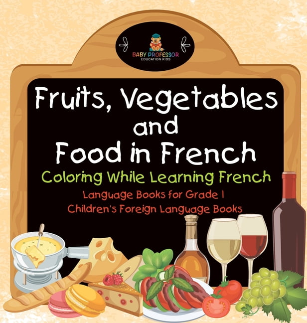 Fruits, Vegetables and Food in French - Coloring While Learning French ...