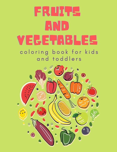 Fruits and Vegetables Coloring Book for Kids: Children's Coloring Book ...