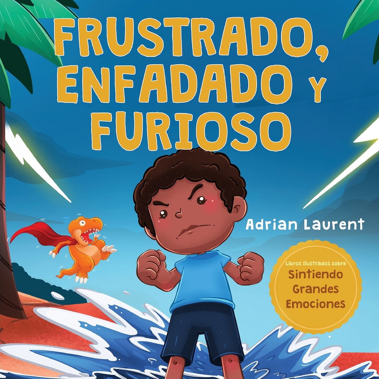 Frustrado, enfadado y furioso: Un libro ilustrado para ni?os sobre el autocontrol de la ...