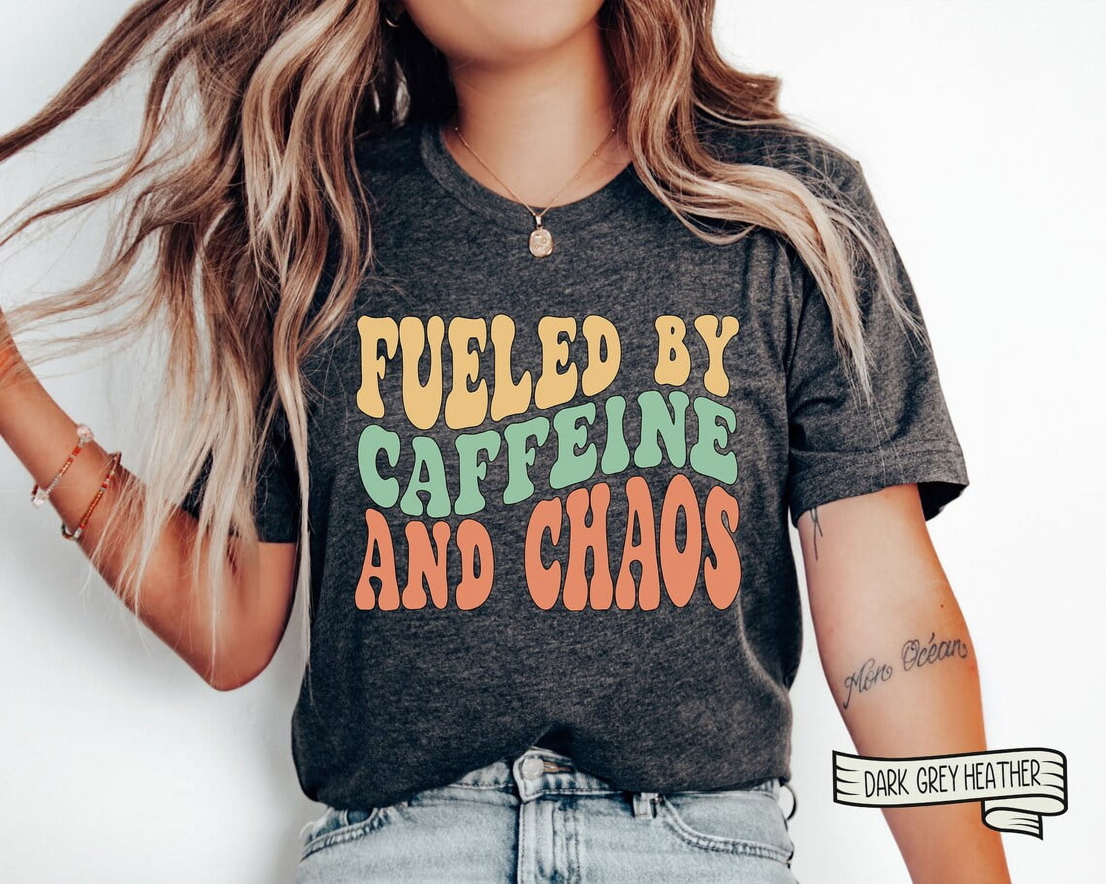 Fueled By Caffeine And Chaos T-Shirt Coffee Lover Funny Coffee Shirt ...