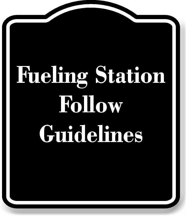 Fueling Station Follow Guidelines BLACK Aluminum Composite Sign 15''x18 ...