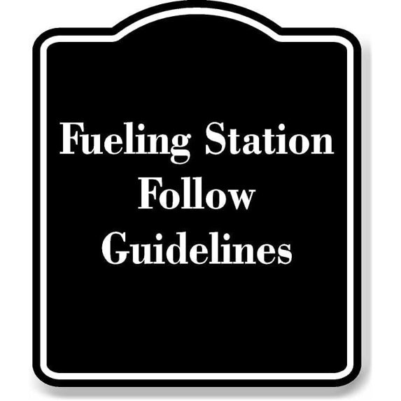 Fueling Station Follow Guidelines BLACK Aluminum Composite Sign 15''x18 ...