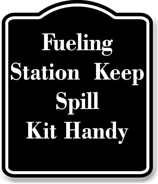 Fueling Station Keep Spill Kit Handy BLACK Aluminum Composite Sign 15 ...