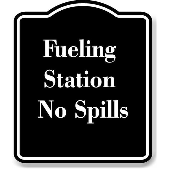 Fueling Station No Spills BLACK Aluminum Composite Sign 15''x18 ...