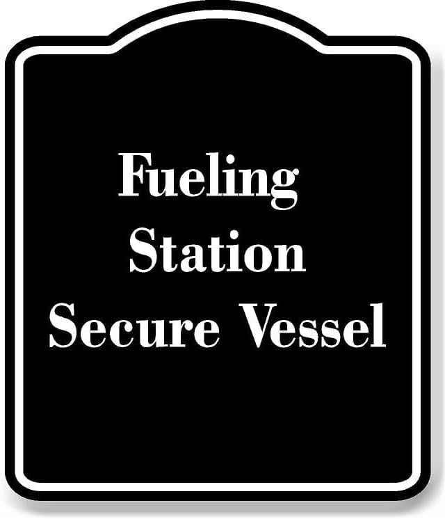 Fueling Station Secure Vessel BLACK Aluminum Composite Sign 15''x18 ...