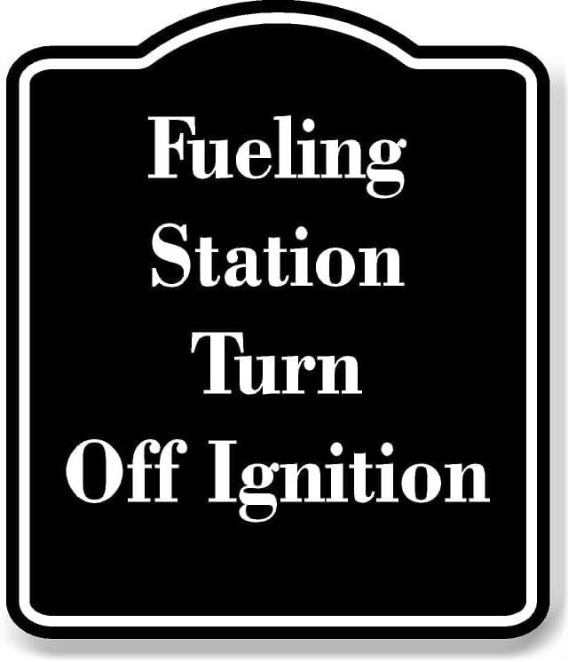 Fueling Station Turn Off Ignition BLACK Aluminum Composite Sign 15''x18 ...