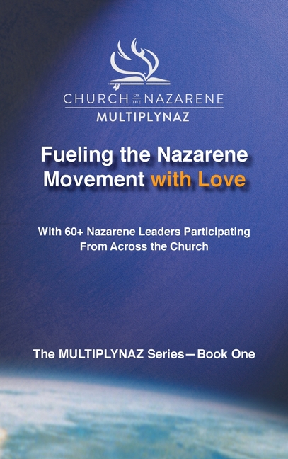 Fueling the Nazarene Movement with Love, (Hardcover) - Walmart.com