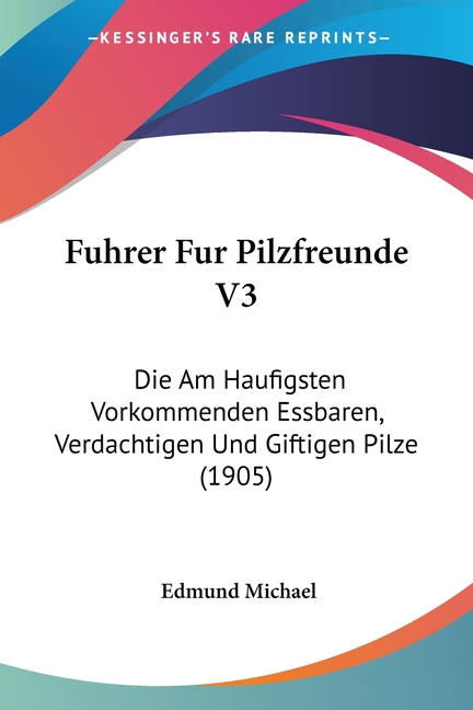 Fuhrer Fur Pilzfreunde V3 : Die Am Haufigsten Vorkommenden Essbaren ...