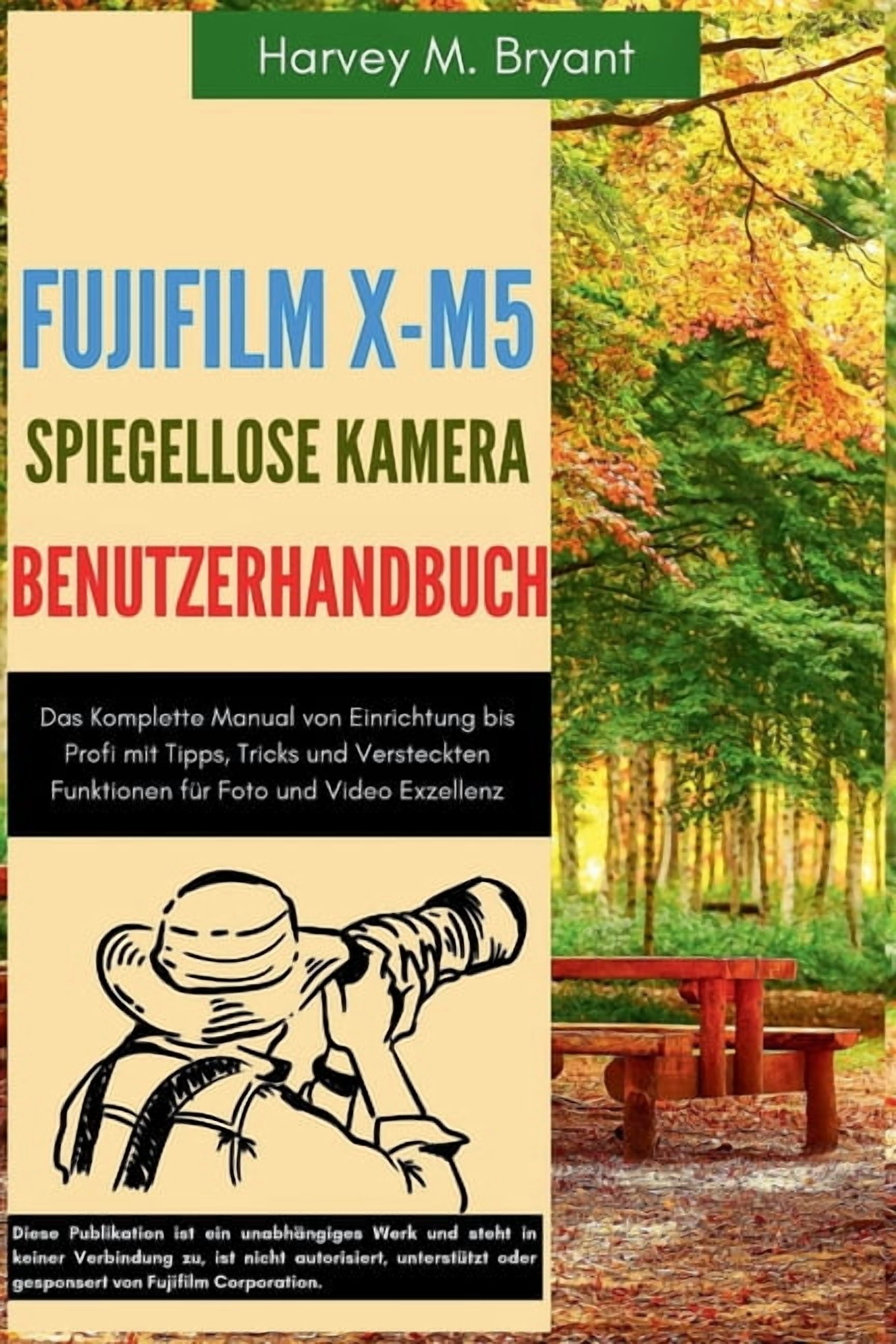 Fujifilm X-M5 Spiegellose Kamera Benutzerhandbuch: Das Komplette Manual ...