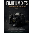 Fujifilm X-T5 Beginner's Guide: Learn Essential Camera Settings ...