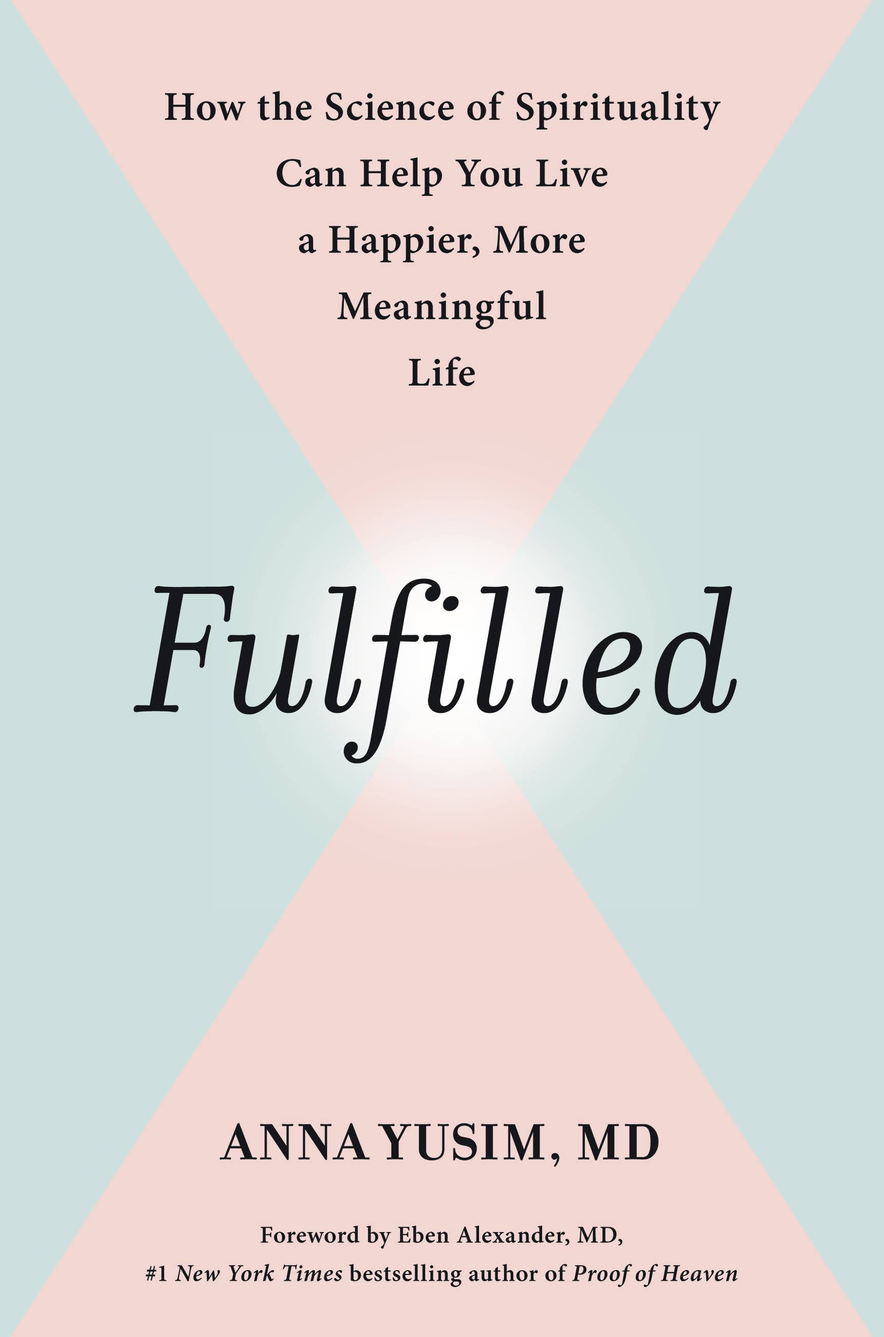 Fulfilled : How the Science of Spirituality Can Help You Live a Happier ...