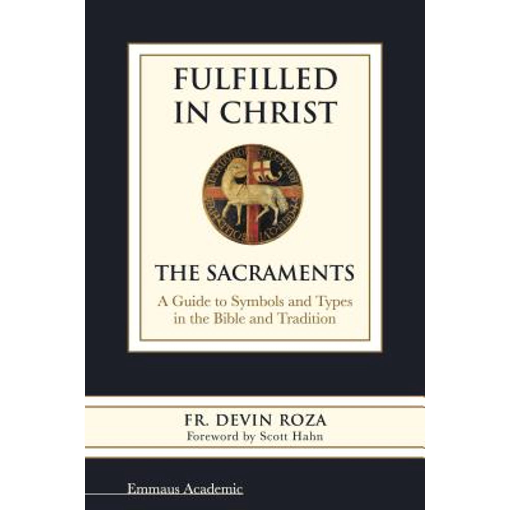 Pre-Owned Fulfilled in Christ: The Sacraments. a Guide to Symbols and ...