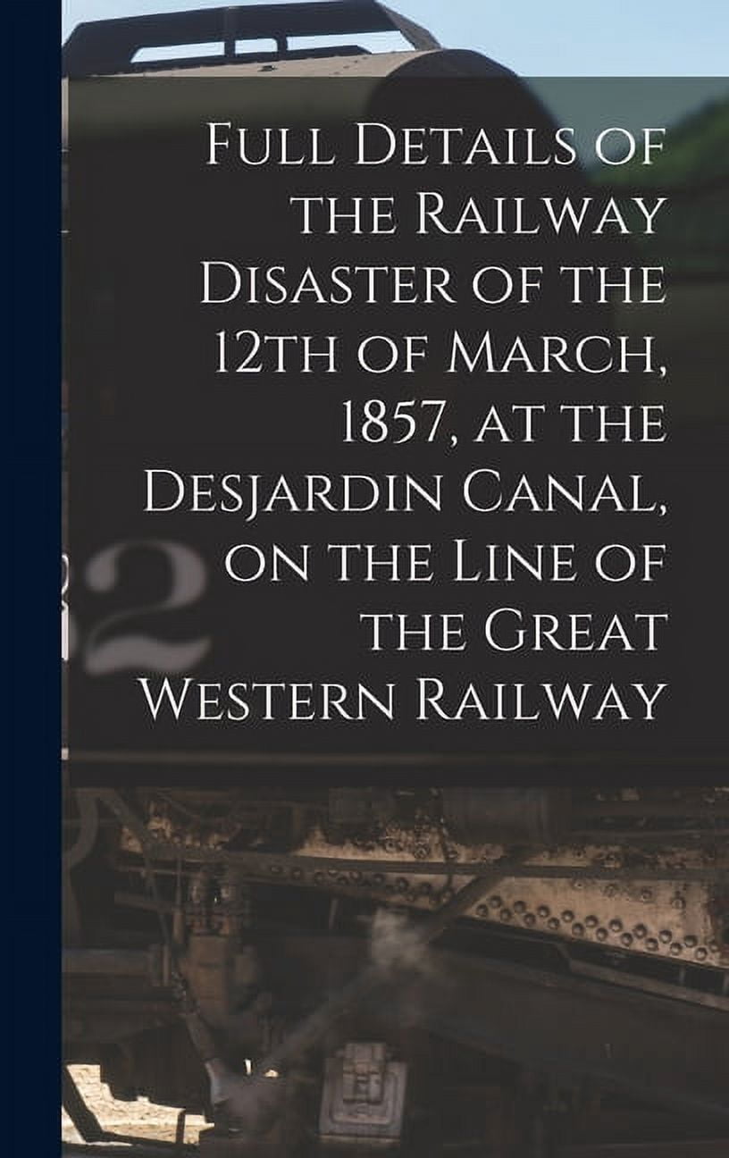 Full Details of the Railway Disaster of the 12th of March, 1857, at the ...