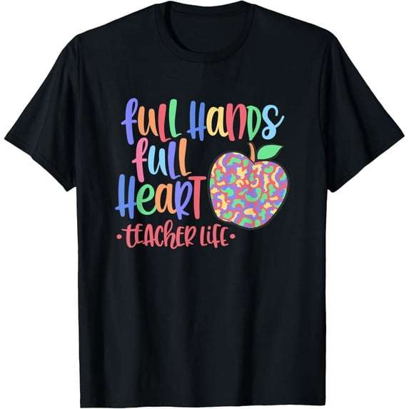 Full Hands Full Hearts Teacher Life T-Shirt - Walmart.com