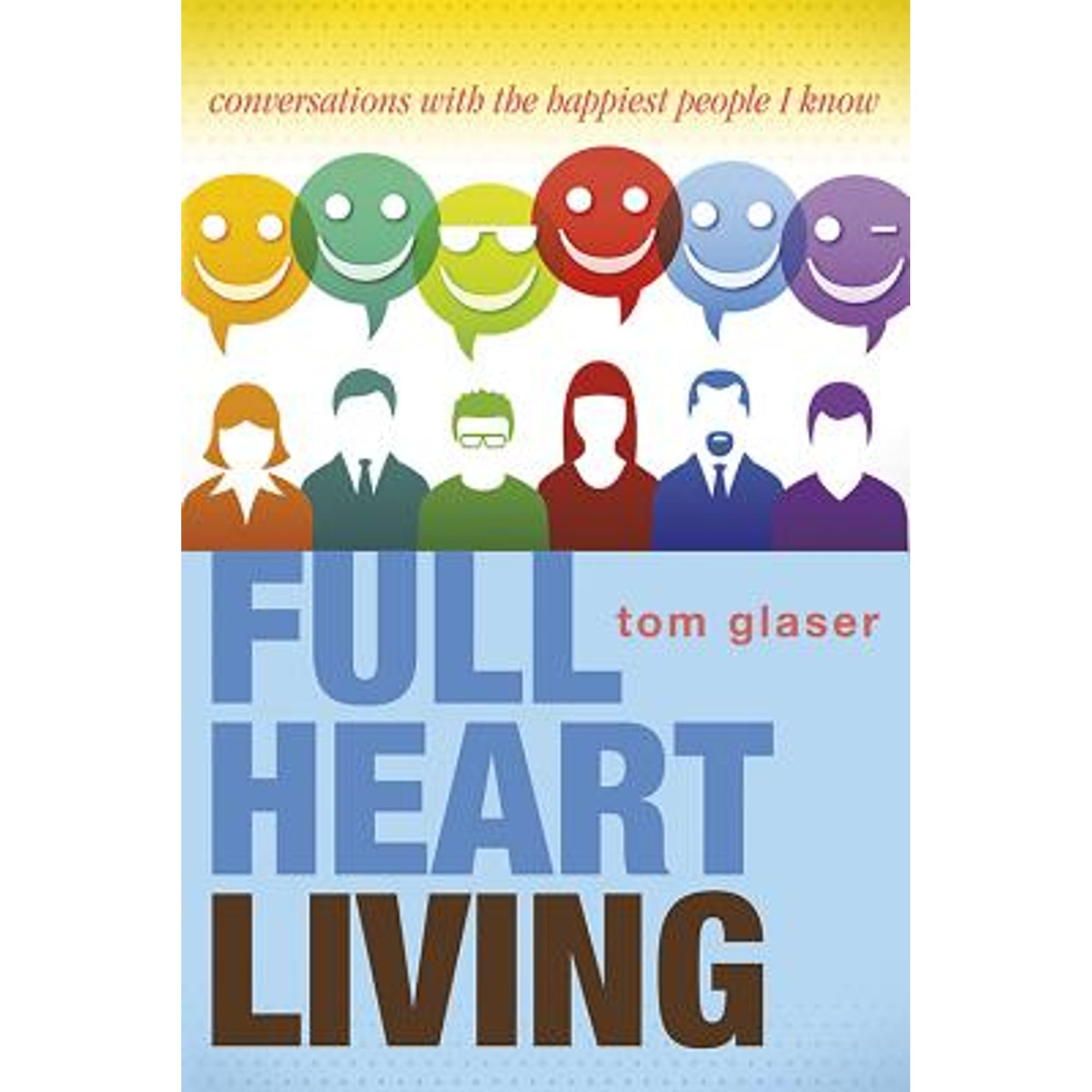 Pre-Owned Full Heart Living: Conversations with the Happiest People I Know (Paperback ...
