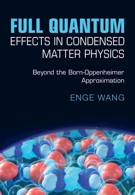 Full Quantum Effects in Condensed Matter Physics: Beyond the Born-Oppenheimer Approximation ...