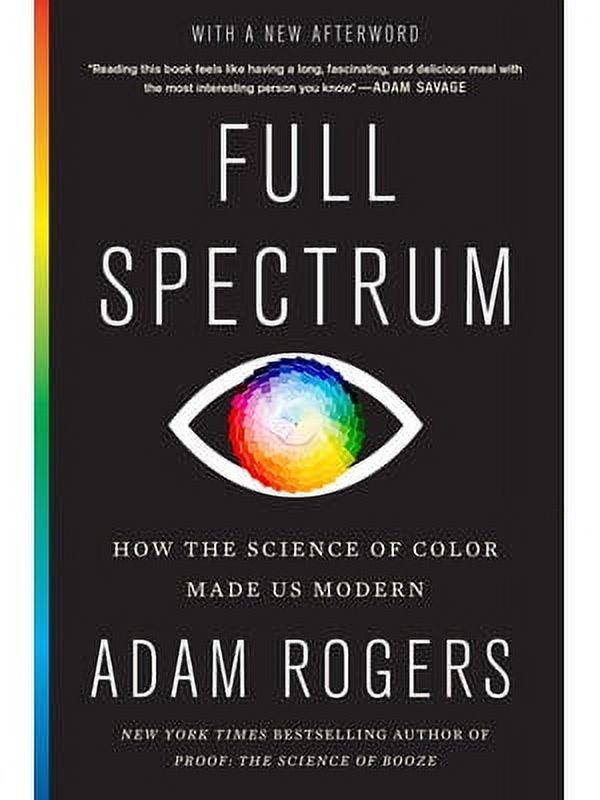 Full Spectrum: How the Science of Color Made Us Modern - Walmart.com