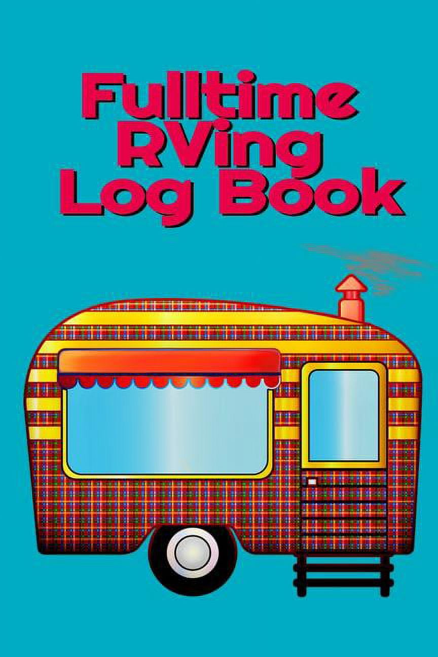 Fulltime RVing Log Book: Motorhome Journey Memory Book and Diary With ...