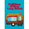 Fulltime RVing Log Book: Motorhome Journey Memory Book and Diary With ...