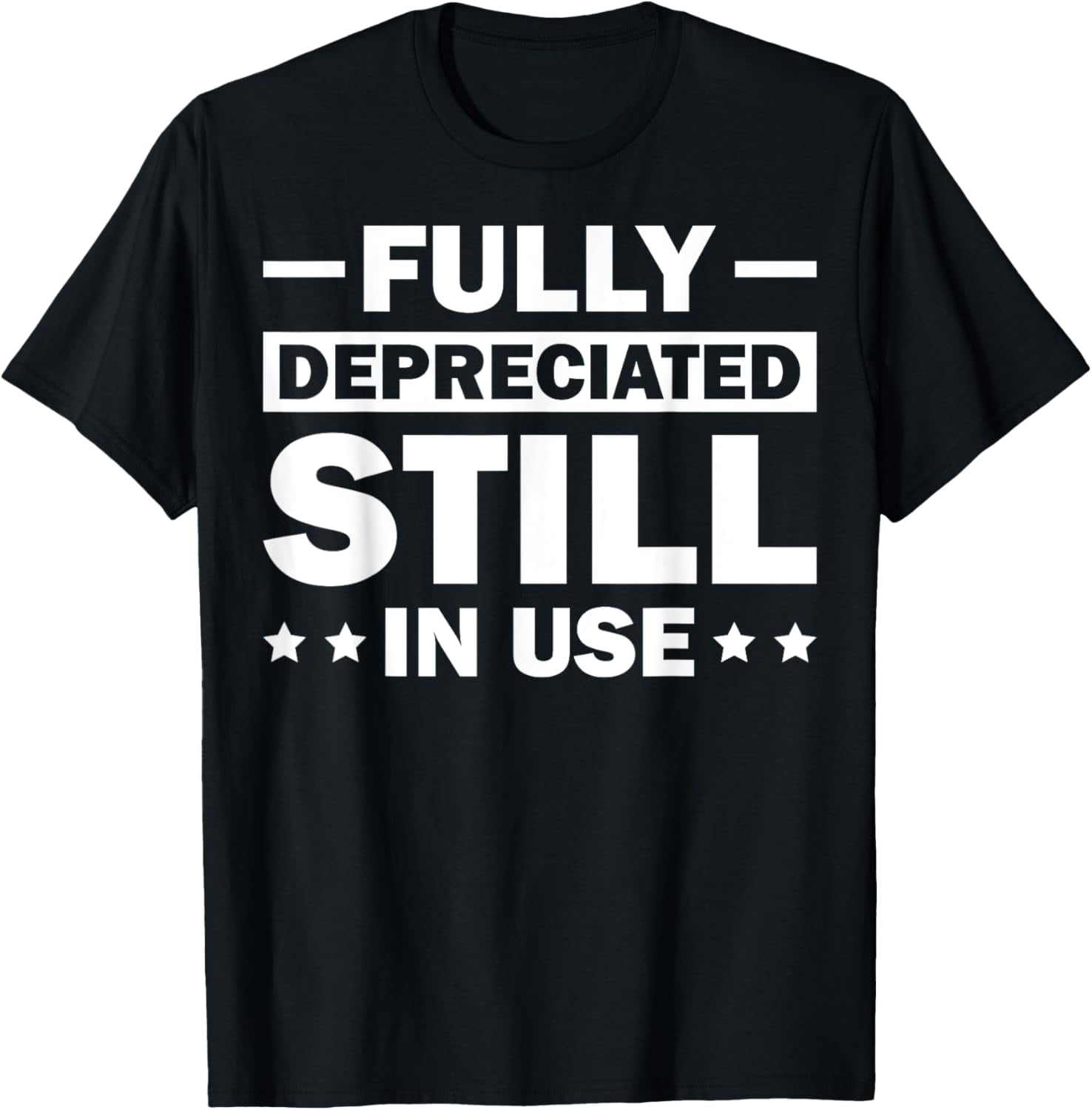 Fully Depreciated Still In Use T-Shirt - Walmart.com Fully Depreciated Still In Use T-Shirt - Walmart.com