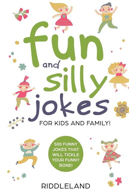 Fun and Silly Jokes for Kids and Family: 500 Funny Jokes That Will ...