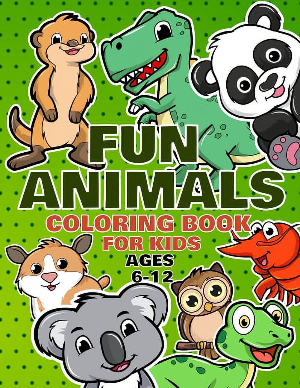 Fun Animals Coloring Book For Kids Ages 6-12: For Toddlers, Preschool ...