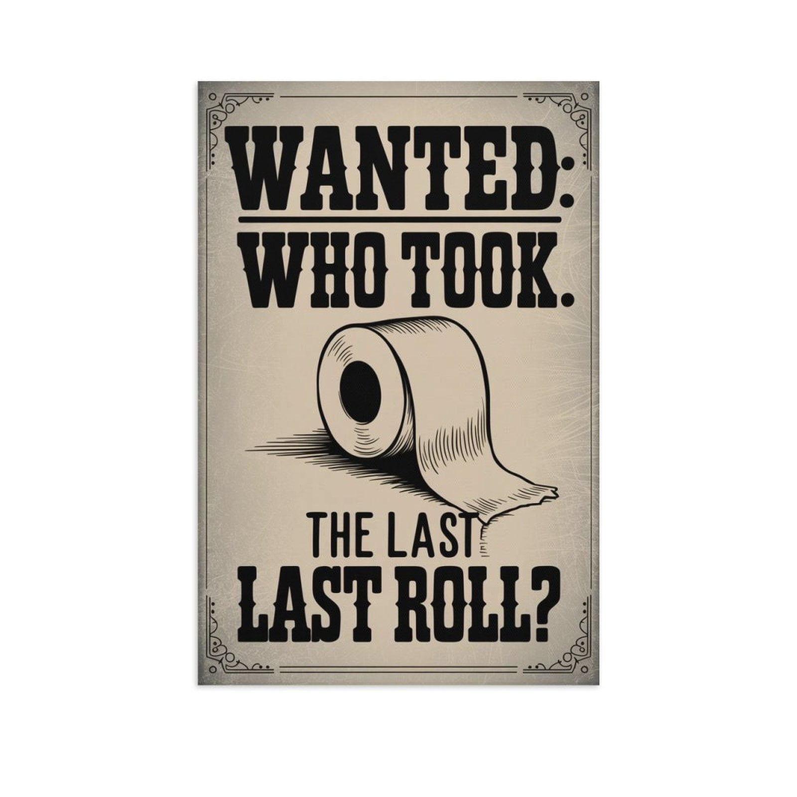 Fun Bathroom Wall Art Poster with Wanted Who Took The Last Roll Design ...