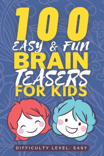 Fun Brain Teaser Books for Kids 100 Easy & Fun Brain Teasers for Kids ...