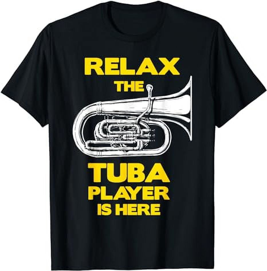 Fun Brass Band Marching Band T-shirt, Relax The Tuba is Here T-Shirt ...
