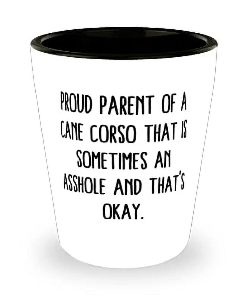 Fun Cane Corso Dog, Proud Parent of a Cane Corso That is Sometimes an ...