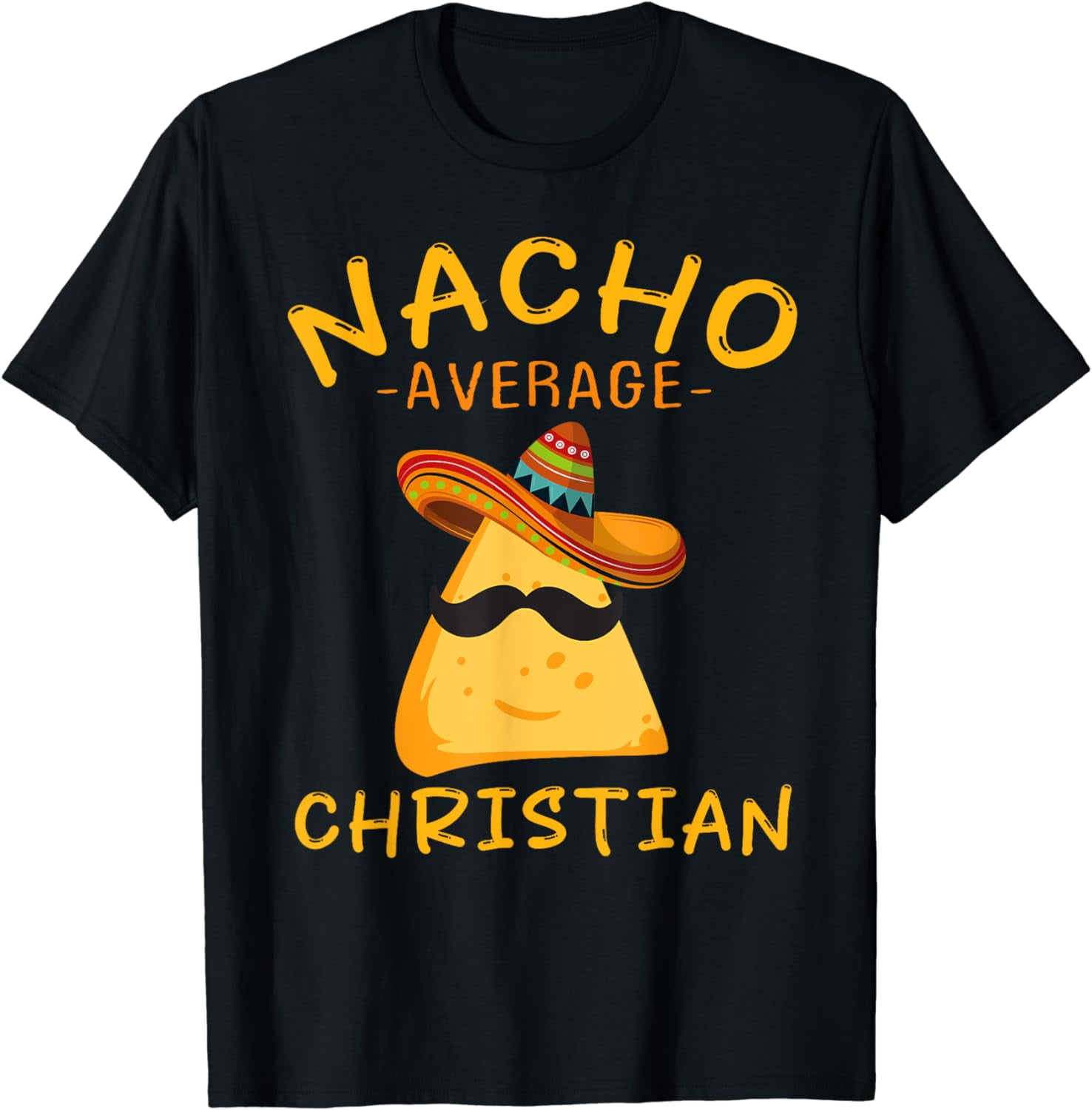 Fun Christian Humor - Funny Saying Nacho Average Christian T-Shirt ...