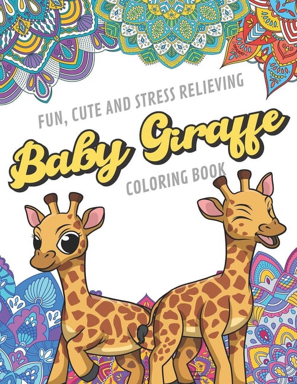 Fun Cute And Stress Relieving Baby Giraffe Coloring Book : Find ...