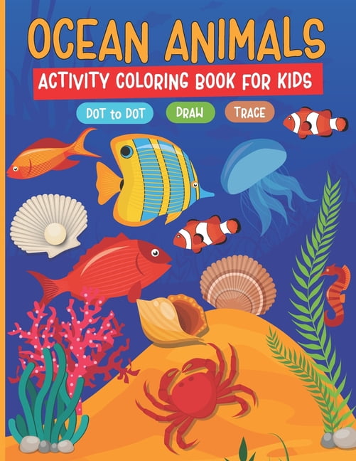 Fun Early Learning: Ocean Animals Activity Coloring Book for Kids: Dot ...