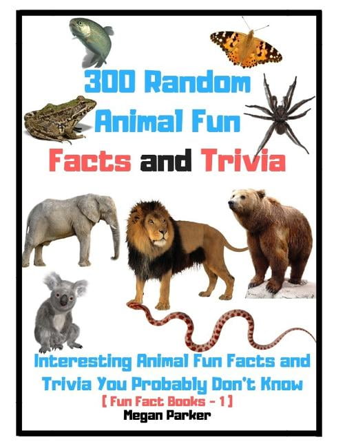 Fun Fact Books 300 Random Animal Fun Facts and Trivia: Interesting ...