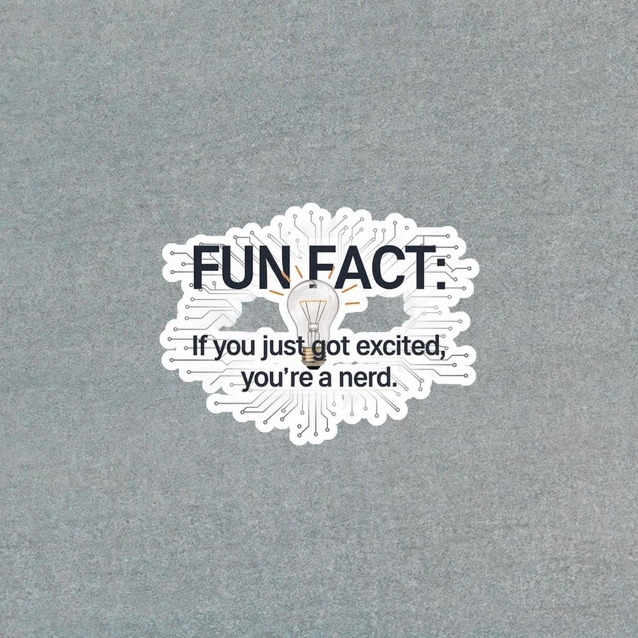 Fun Fact If You Just Got Excited You'Re A Nerd Sticker Decalphone Decal ...