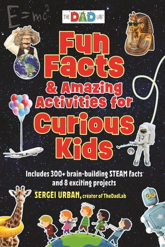 Fun Facts Amazing Activities for Curious Kids (TheDadLab): Includes 300 ...