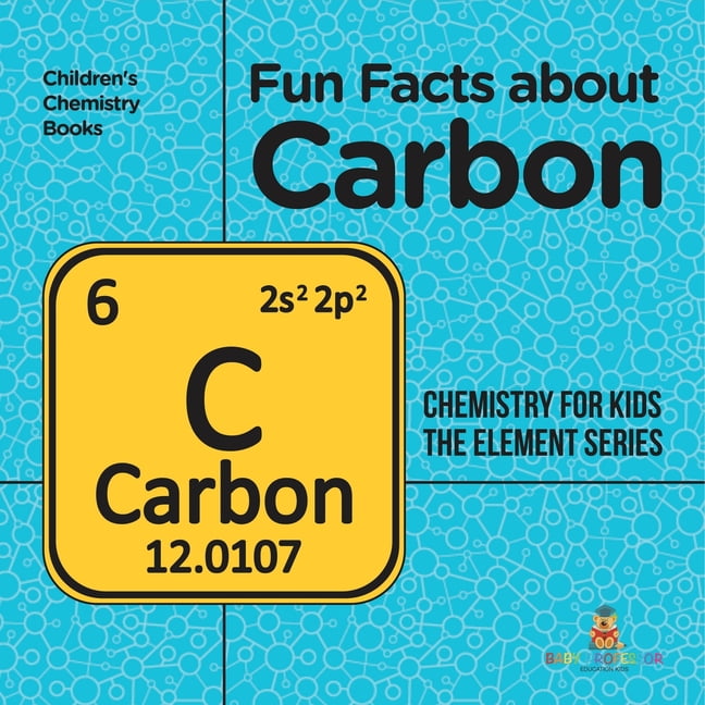 Fun Facts about Carbon: Chemistry for Kids The Element Series Children ...