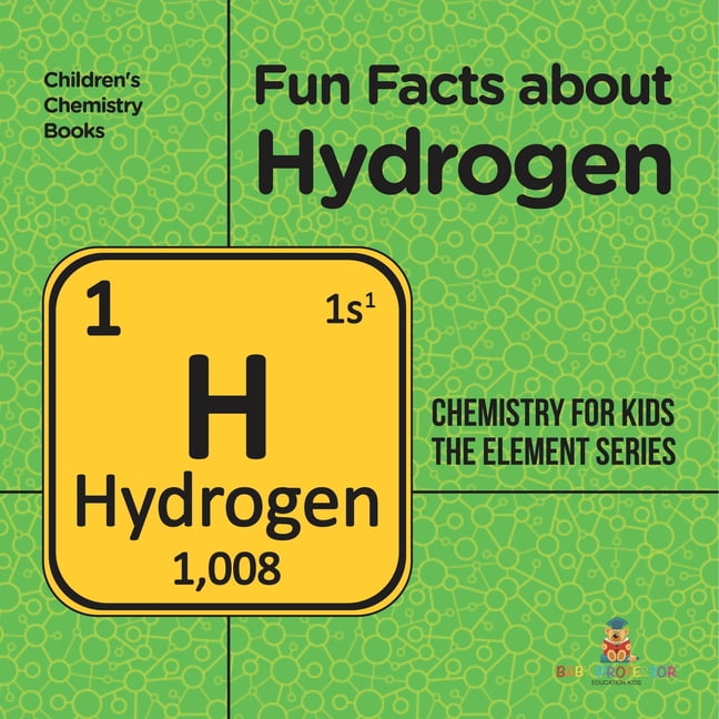 Fun Facts about Hydrogen: Chemistry for Kids The Element Series ...