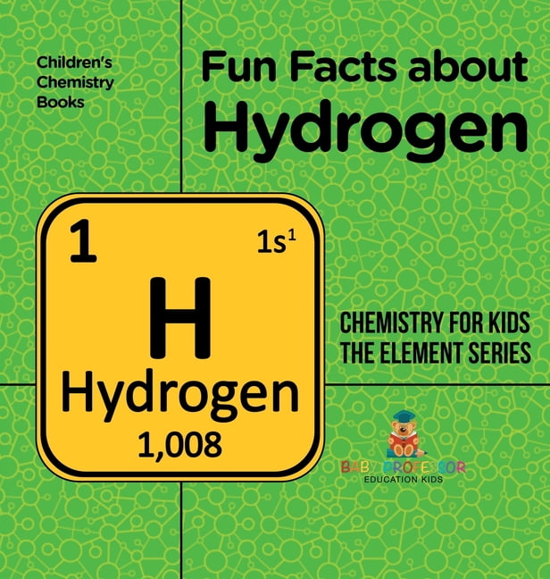 Fun Facts about Hydrogen: Chemistry for Kids The Element Series ...