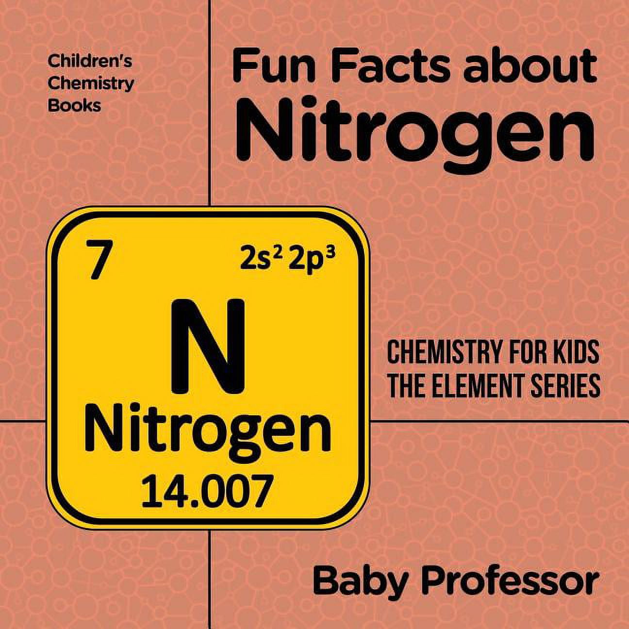 Fun Facts about Nitrogen: Chemistry for Kids The Element Series ...