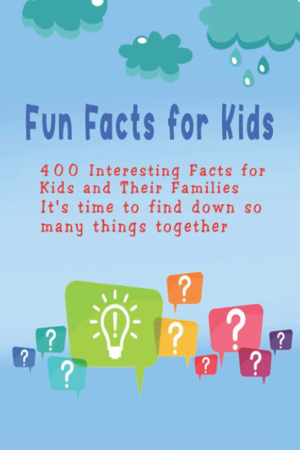 Fun Facts for Kids : 400 Interesting Facts for Kids and Their Families ...