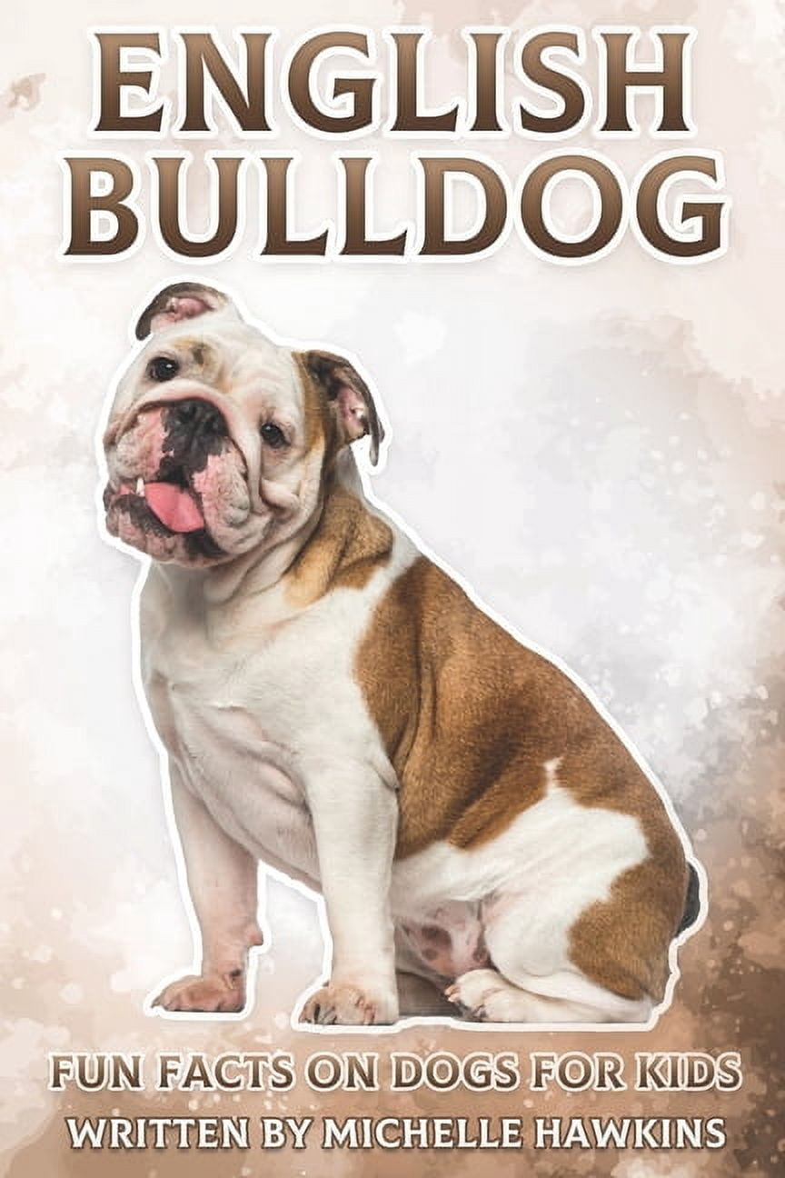 Fun Facts on Dogs for Kids English Bulldog: Fun Facts on Dogs for Kids ...