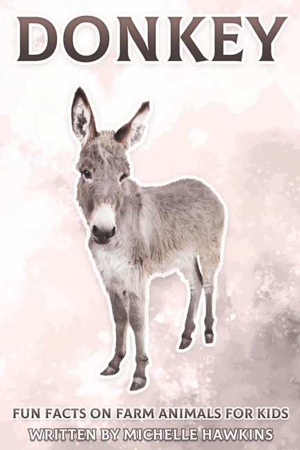 Fun Facts on Farm Animals for Kids: Donkey: Fun Facts on Farm Animals ...